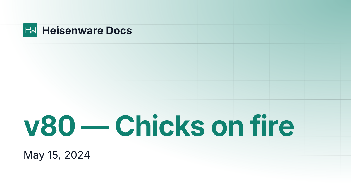 v80 — Chicks on fire | Heisenware Docs